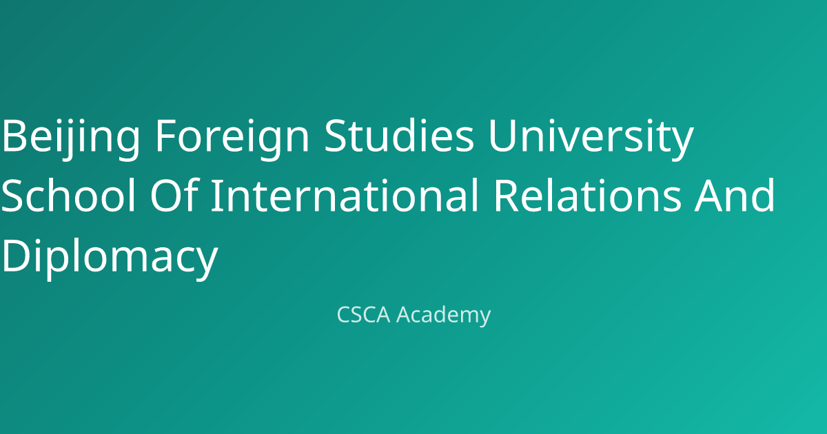 มหาวิทยาลัยการต่างประเทศปักกิ่ง - คณะความสัมพันธ์ระหว่างประเทศและการทูต ...